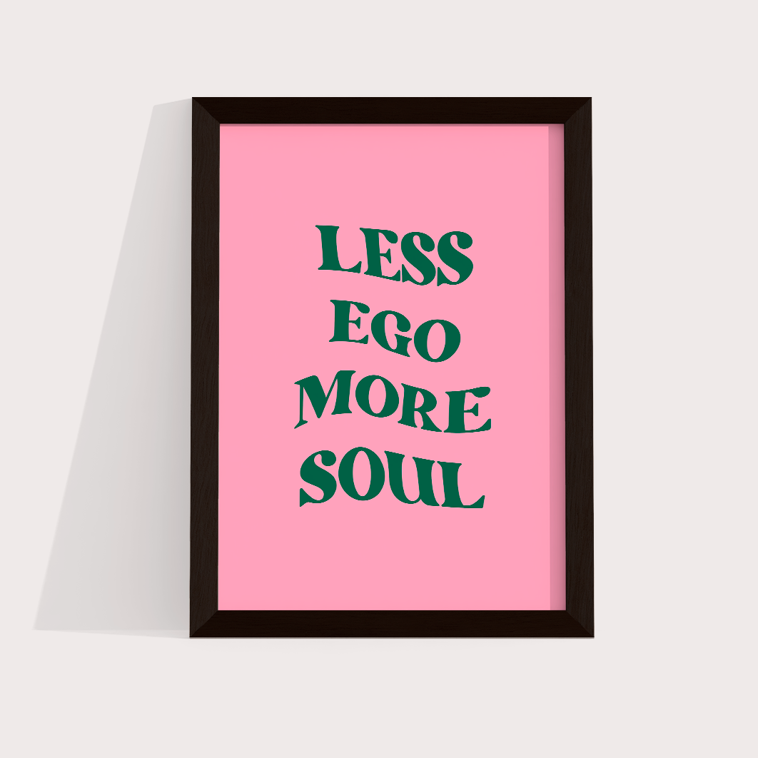 Postêr Frase less ego more soul | LARTESTUDIO - LARTESTUDIO